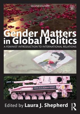 Gender Matters in Global Politics: A Feminist Introduction to ...