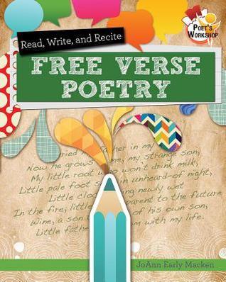 Read, Recite, and Write Free Verse Poems by JoAnn Early Macken | Goodreads