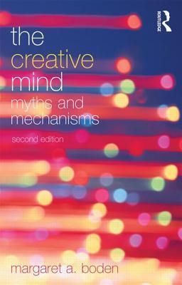 The Creative Mind: Myths and Mechanisms by Margaret A. Boden | Goodreads