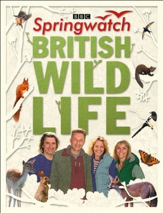 Springwatch British Wildlife: Accompanies the BBC 2 TV series by Stephen Moss | Goodreads