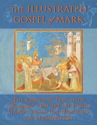 The Illustrated Gospel of Mark: The Complete Text with Beautiful Fine ...