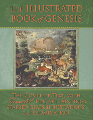 The Illustrated Book of Genesis: The Complete Text with Beautiful Fine ...