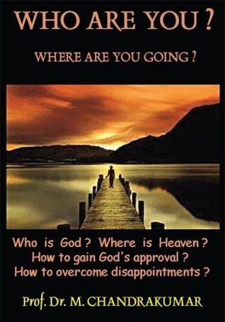 WHO ARE YOU?: WHERE ARE YOU GOING? by M. Chandrakumar | Goodreads