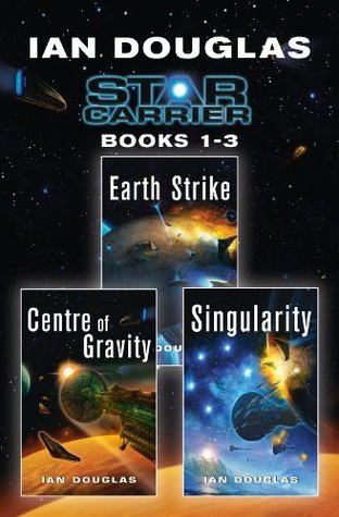 Star Carrier, Books 1-3: Earth Strike, Centre of Gravity, Singularity by Ian Douglas | Goodreads