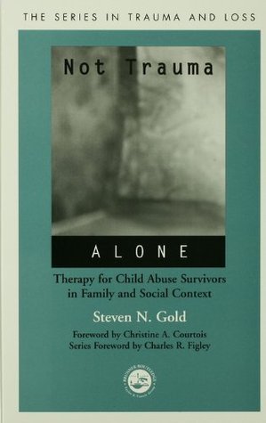 Not Trauma Alone: Therapy for Child Abuse Survivors in Family and ...
