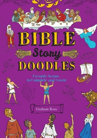 Bible-Story Doodles: Favorite Scenes to Complete and Create by Graham ...