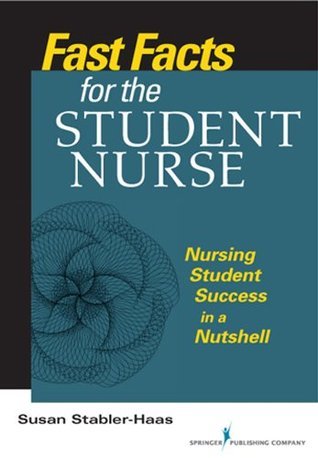 Fast Facts for the Student Nurse: Nursing Student Success in a Nutshell ...