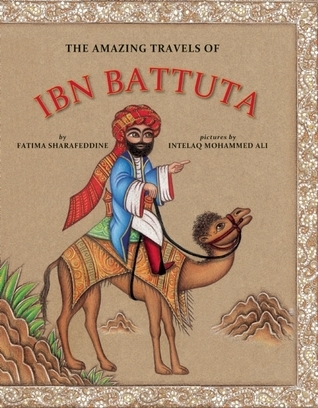 The Amazing Travels of Ibn Battuta by Fatima Sharafeddine | Goodreads