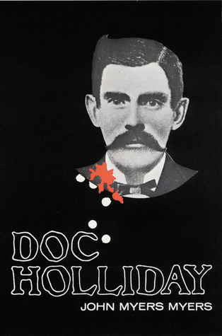 Doc Holliday by John Myers Myers | Goodreads