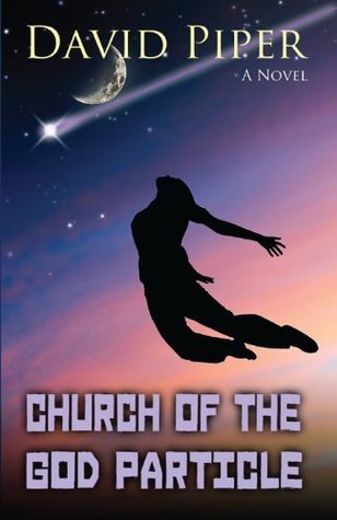 Church of the God Particle by David Piper | Goodreads