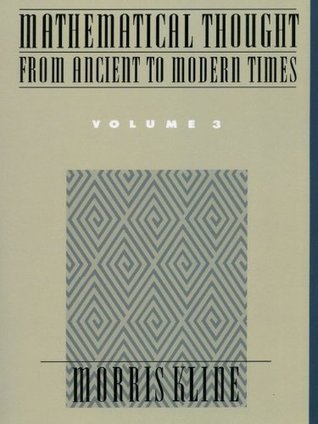 Mathematical Thought From Ancient to Modern Times, Volume 3 by Morris Kline | Goodreads