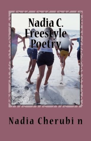 Nadia C.Freestyle Poetry by Nadia C. | Goodreads