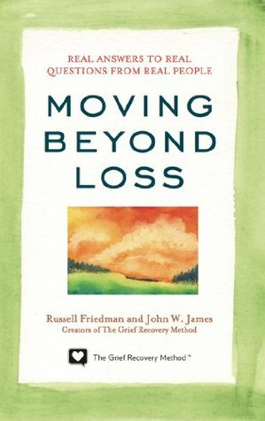 Moving Beyond Loss by Russell Friedman | Goodreads