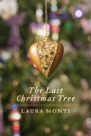 The Last Christmas Tree by Laura Monti | Goodreads