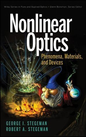 Nonlinear Optics: Phenomena, Materials and Devices by George I ...