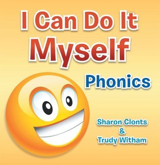 I Can Do It Myself: Phonics by Sharon Clonts | Goodreads