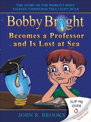 Bobby Bright Becomes a Professor and Is Lost at Sea by John R. Brooks ...