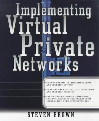 Implement Virtual Private Networks (Networking) by Steven Brown | Goodreads
