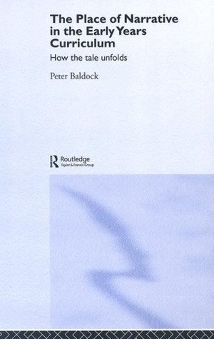 The Place of Narrative in the Early Years Curriculum: How the Tale ...