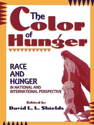 The Color of Hunger: Race and Hunger in National and International ...