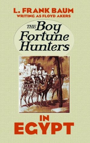 The Boy Fortune Hunters in Egypt by Floyd Akers | Goodreads