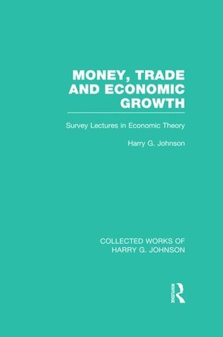 Money, Trade and Economic Growth: Survey Lectures in Economic Theory by ...
