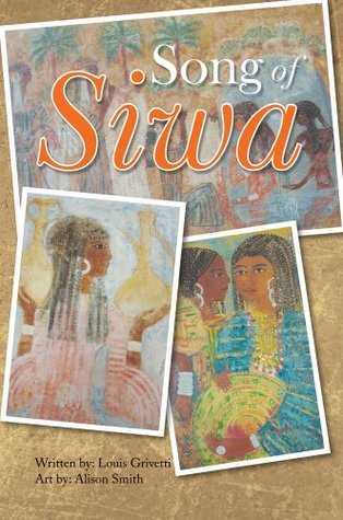 Song of Siwa: The Marzuk-Iskander Festival by Louis Grivetti | Goodreads