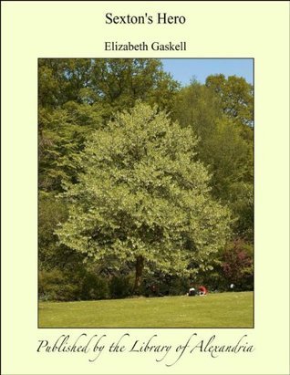 Sexton s Hero by Elizabeth Gaskell | Goodreads