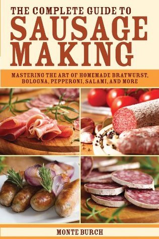 The Complete Guide to Sausage Making: Mastering the Art of Homemade ...
