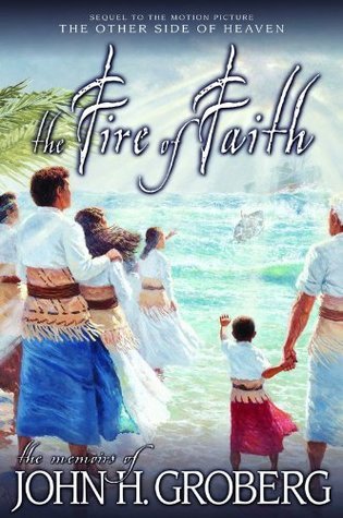 The Fire of Faith by John H. Groberg | Goodreads