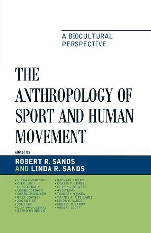 The Anthropology of Sport and Human Movement: A Biocultural Perspective ...