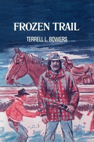 Frozen Trail by Terrell L. Bowers | Goodreads