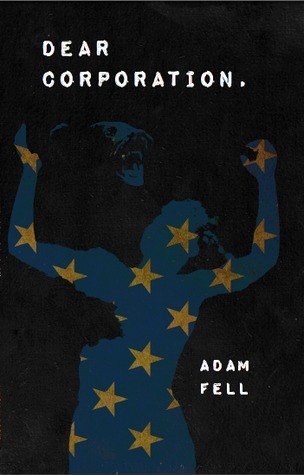 Dear Corporation, by Adam Fell | Goodreads