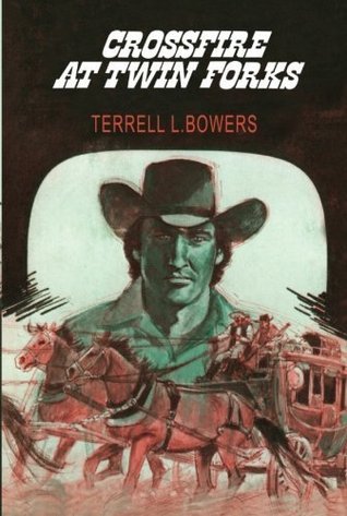 Crossfire at Twin Forks by Terrell L. Bowers | Goodreads