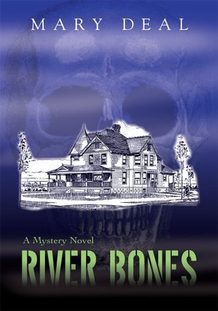 River Bones: A Mystery Novel by Mary Deal | Goodreads