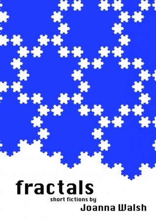 Fractals by Joanna Walsh | Goodreads