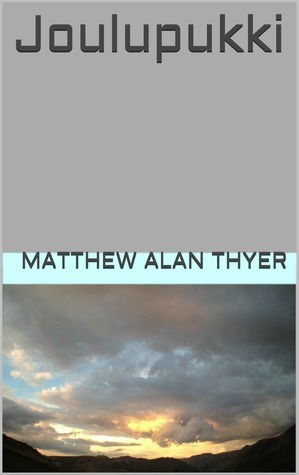 Joulupukki by Matthew Alan Thyer | Goodreads