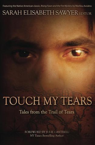 Touch My Tears: Tales from the Trail of Tears by Sarah Elisabeth Sawyer ...