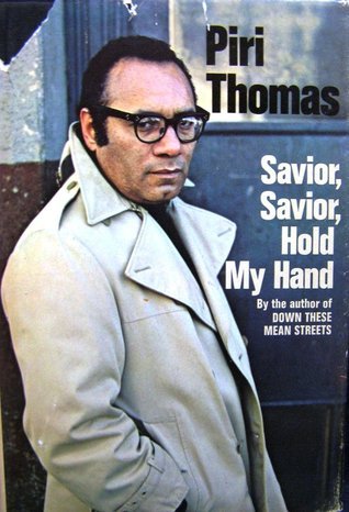 Savior, Savior, Hold My Hand by Piri Thomas | Goodreads