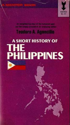 A Short History Of The Philippines by Teodoro A. Agoncillo | Goodreads