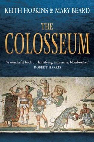 The Colosseum by Professor Keith Hopkins | Goodreads