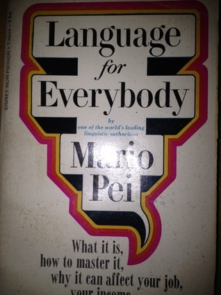 Language for Everybody by Mario Andrew Pei | Goodreads