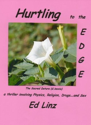 Hurtling To The Edge: A Thriller Involving Physics, Religion, Drugs ...