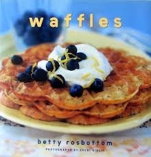 Waffles by Betty Rosbottom | Goodreads