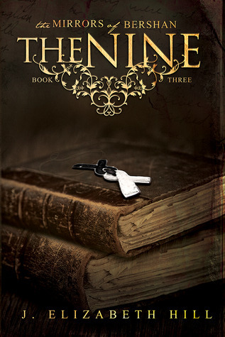 The Nine (Mirrors of Bershan #3) by J. Elizabeth Hill | Goodreads