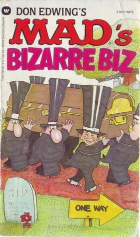Mad's Bizarre Biz by Don Edwing | Goodreads