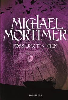Fossildrottningen (Mortimer, #2) by Michael Mortimer | Goodreads