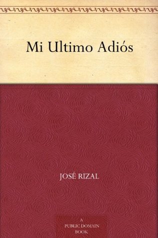 Mi Ultimo Adios by José Rizal | Goodreads