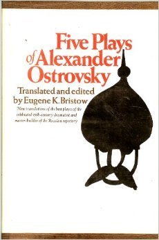 Five Plays of Alexander Ostrovsky by Aleksandr Ostrovsky | Goodreads