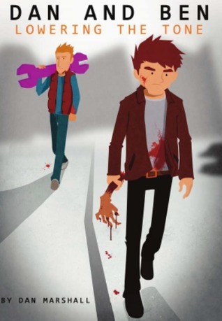 Dan and Ben: Lowering the Tone by Dan Marshall | Goodreads
